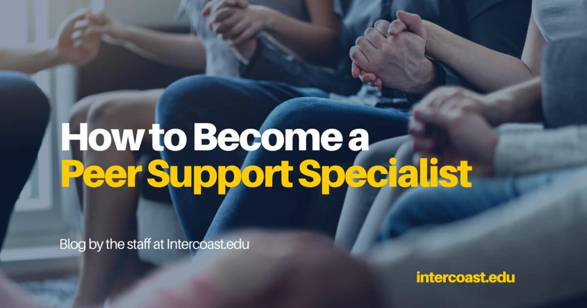 How to Become a Peer Support Specialist - InterCoast Colleges