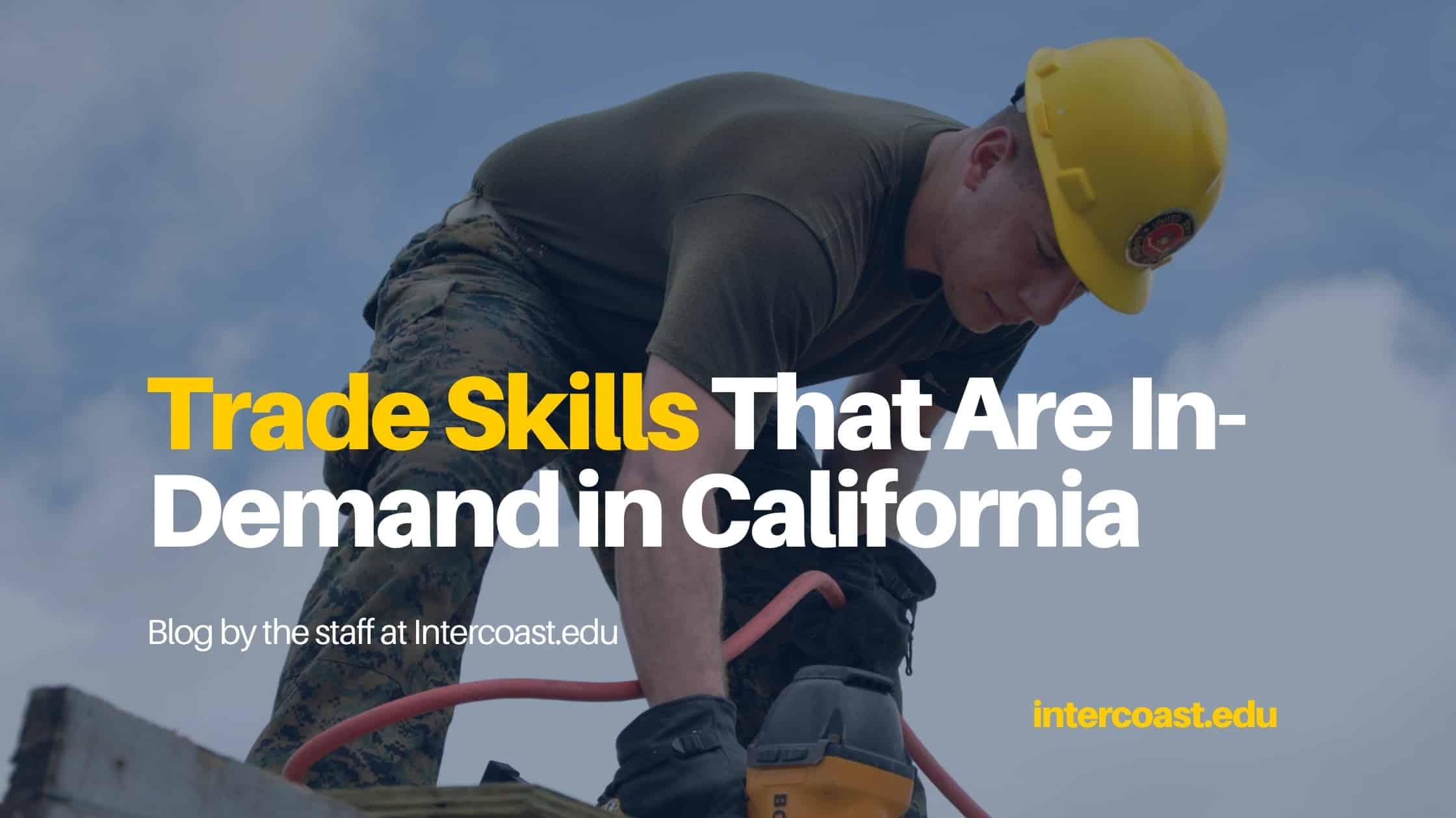 In-Demand Trade Skills in California - InterCoast Colleges